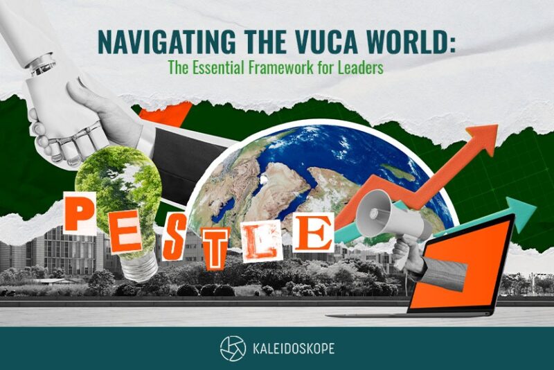 NAVIGATING THE VUCA WORLD: The Essential Framework for Leaders